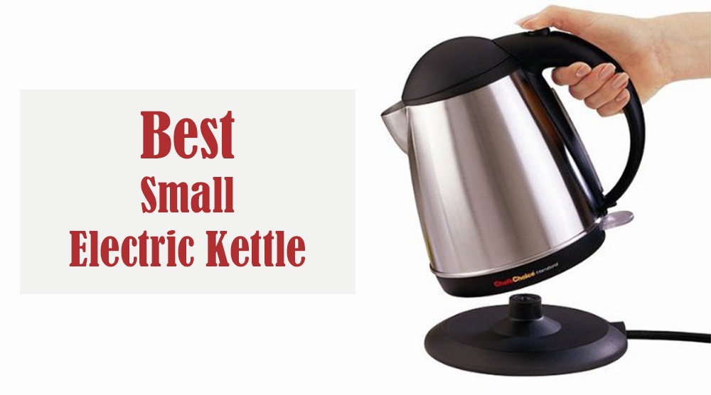 5 Best Small Electric Kettle Reviews Ultimate Buyer s Guide 5 Best Small Electric Kettle Reviews Ultimate Buyer s Guide